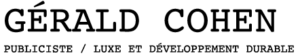 Gérald Cohen | Publiciste / Luxe et Développement Durable